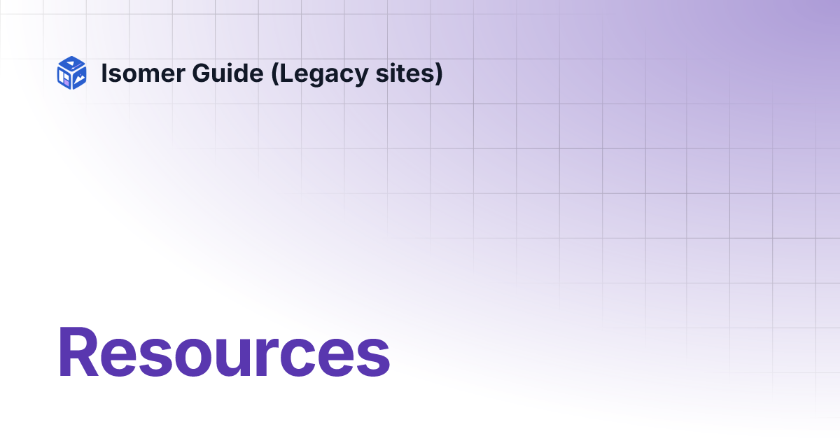 Resources | Isomer Guide (Legacy sites)