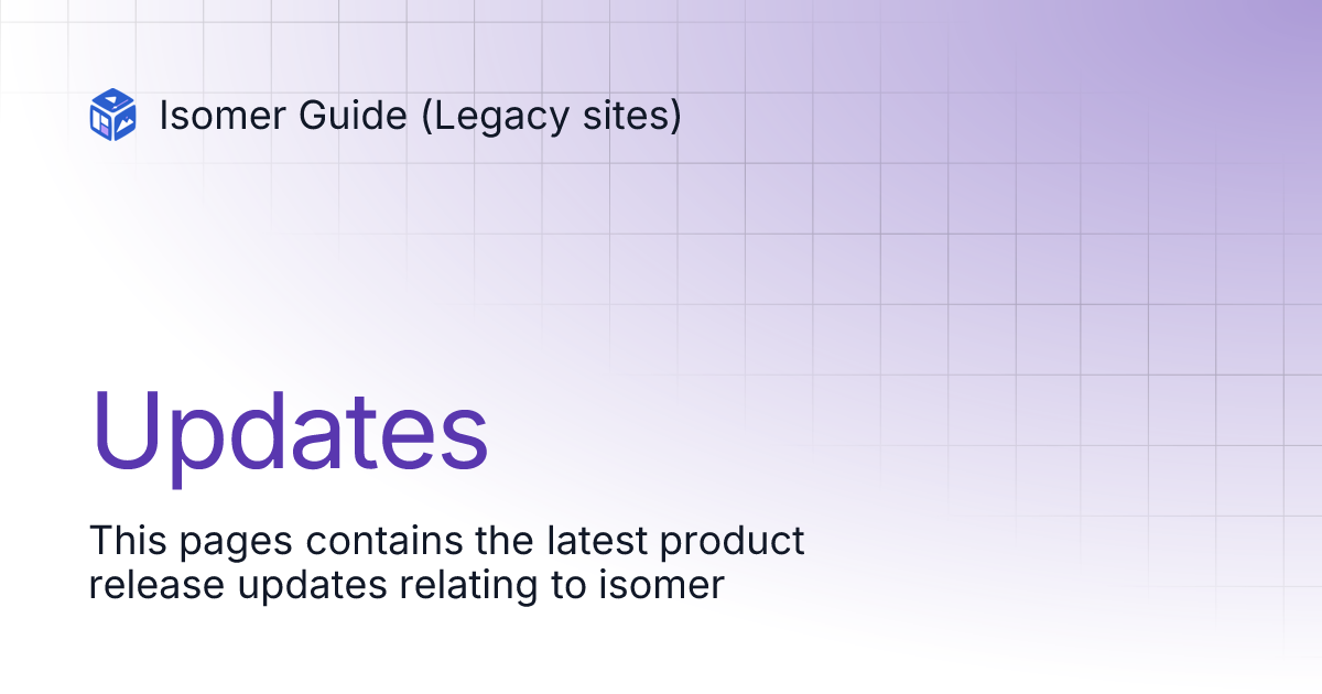 Updates | Isomer Guide (Legacy sites)