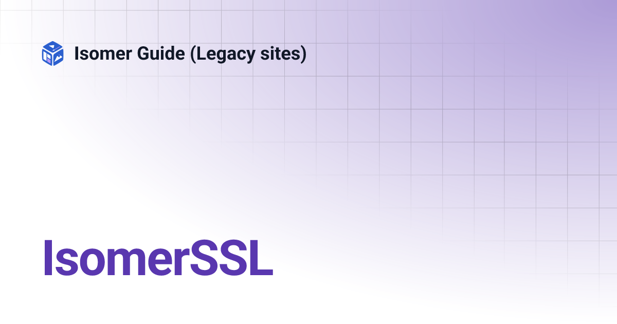 IsomerSSL | Isomer Guide (Legacy sites)